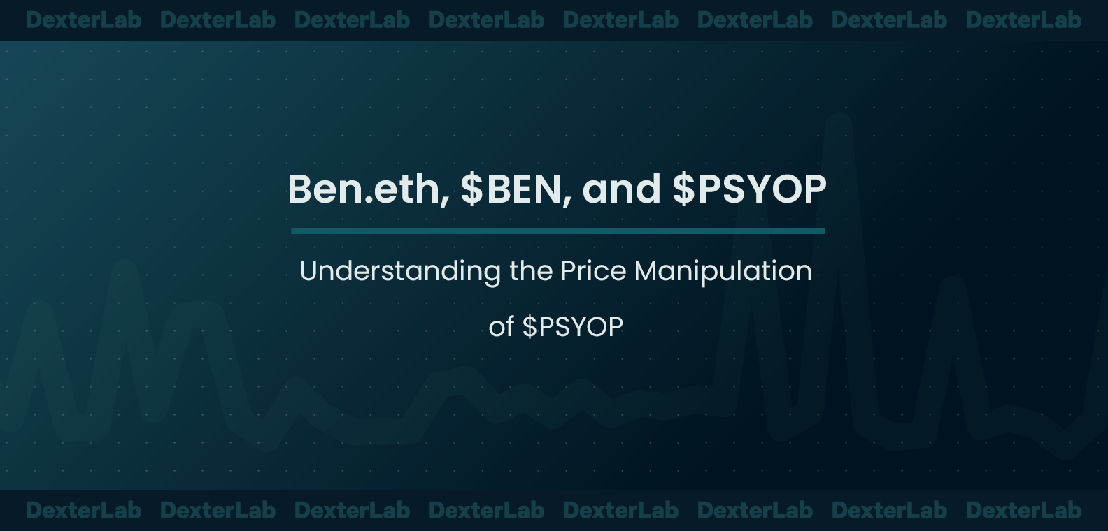 Understanding the Price Manipulation of $PSYOP | Dexterlab